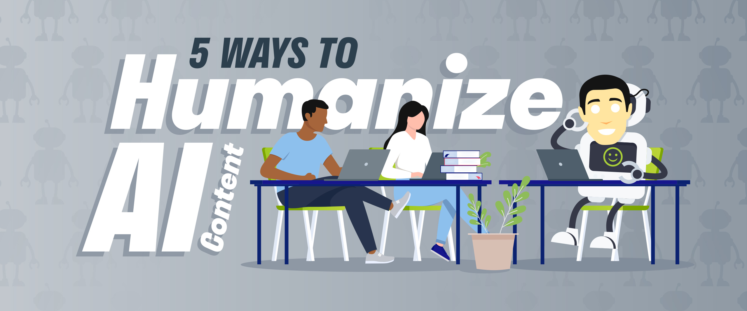 5 Ways to Humanize AI-Generated Content - Ridge Marketing